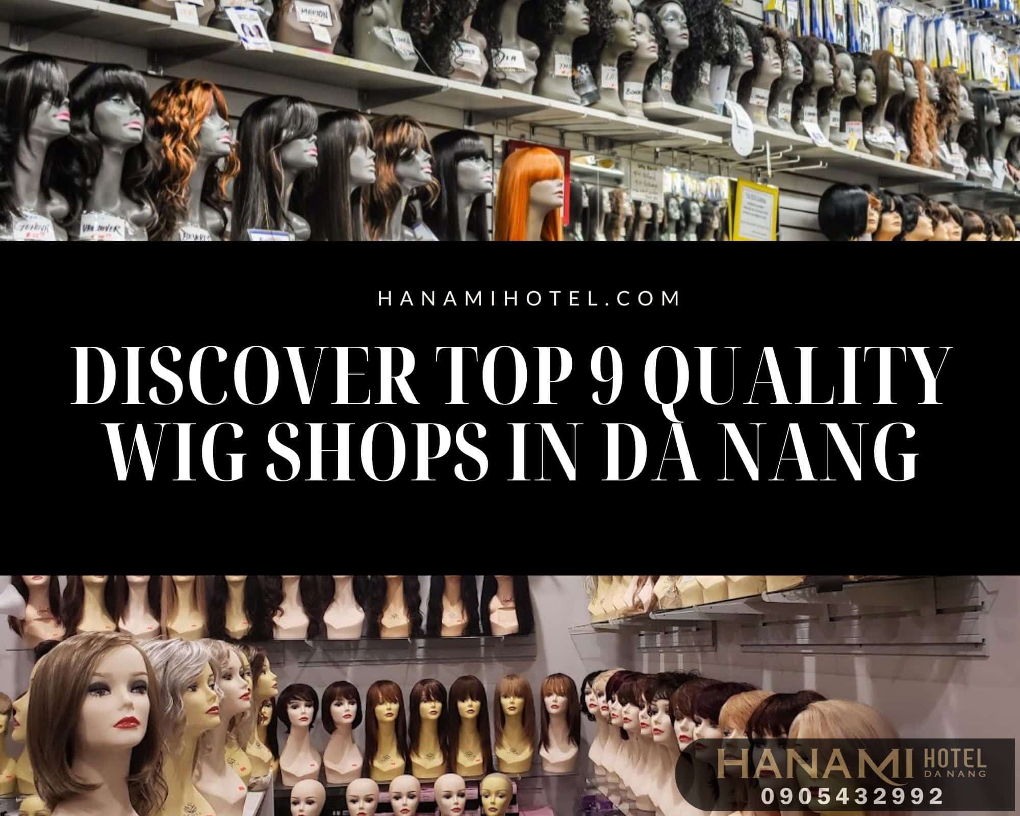 Discover Top 8 Quality Wig Shops In Da Nang - HanamiHotel.Com