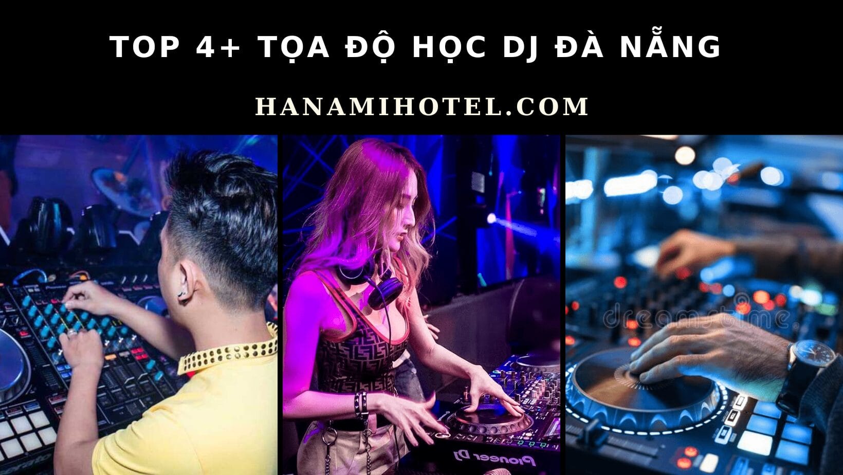 4+ Tọa độ Học DJ Đà Nẵng Uy Tín Chất Lượng - HanamiHotel.Com