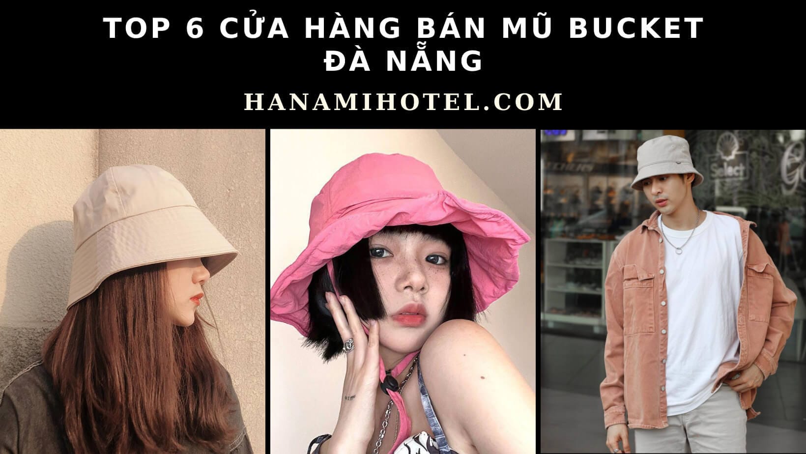 Top 6 Cửa Hàng Bán Mũ Bucket Đà Nẵng Giá Rẻ, Chất Lượng - HanamiHotel.Com