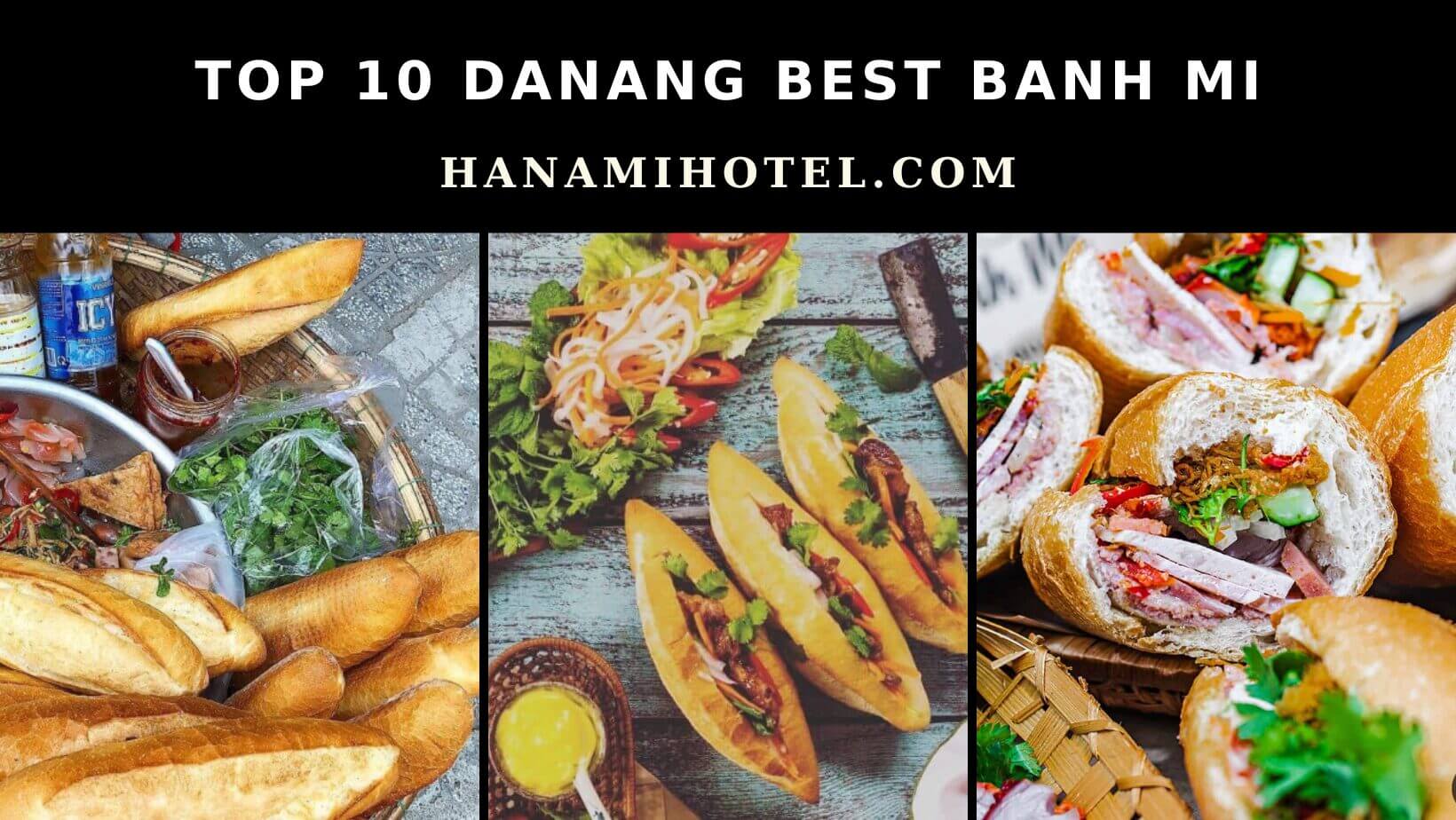 Top 10 Danang Best Banh Mi, Reviews By Hanami - HanamiHotel.Com