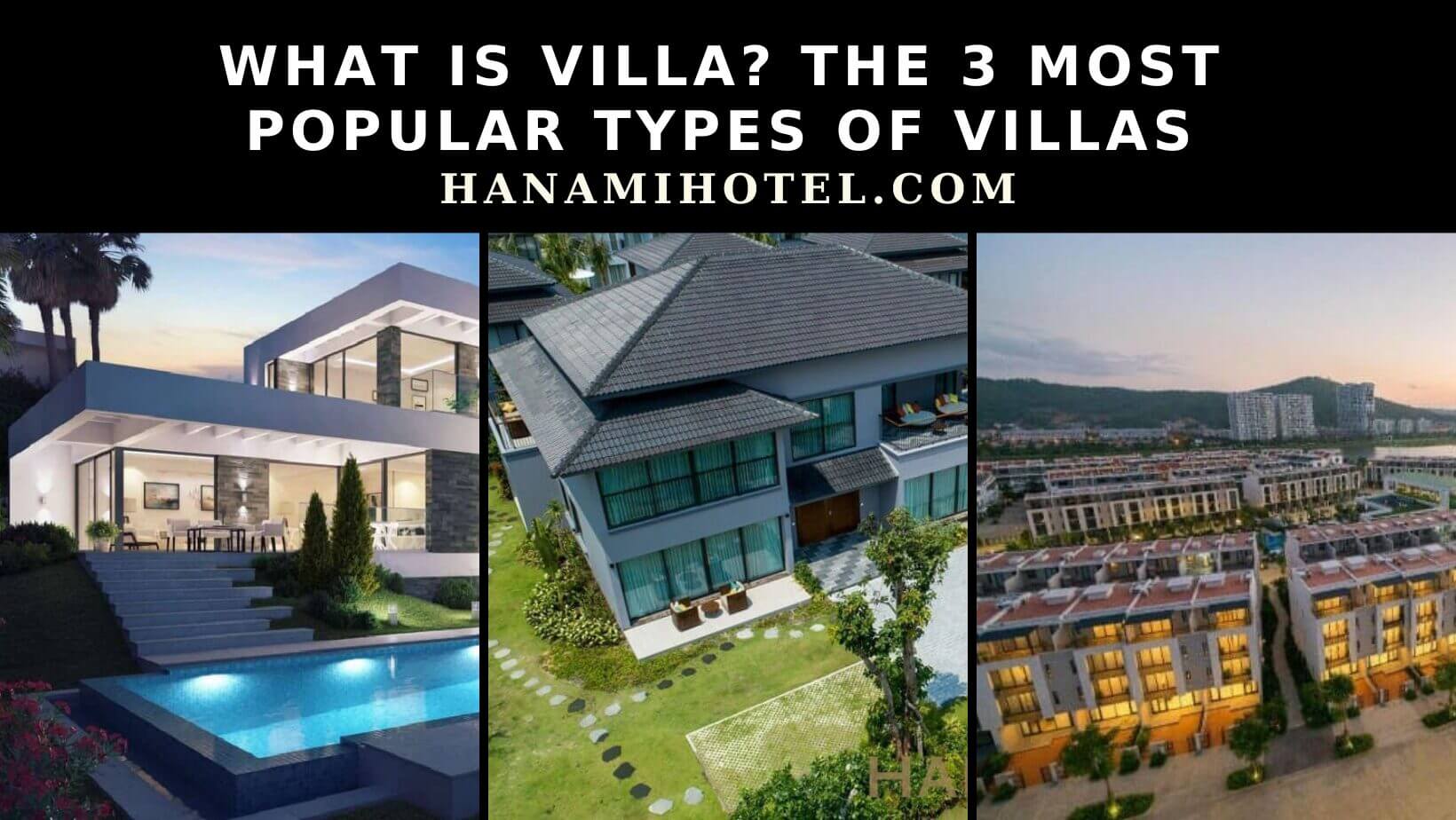 What Is Villa? The 3 Most Popular Types Of Villas - HanamiHotel.Com